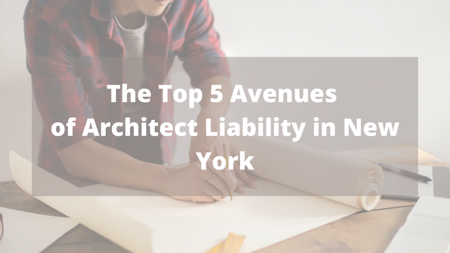 The Top 5 Avenues of Architect Liability in New York - The Law Offices ...