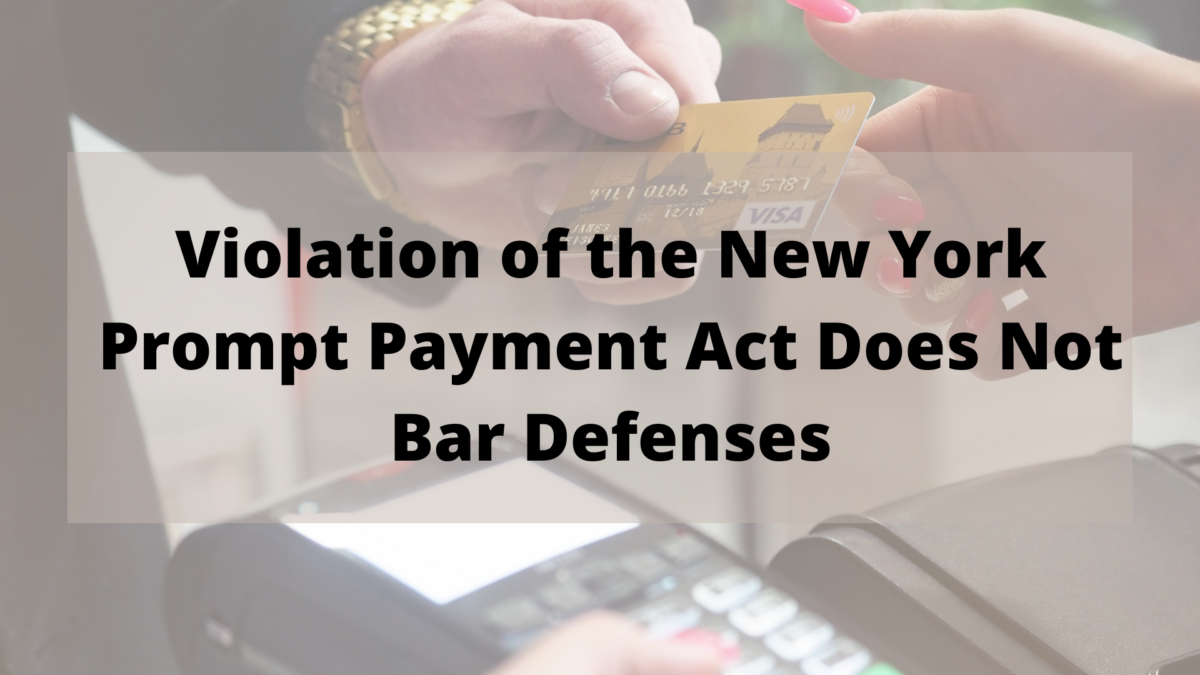 Violation of the New York Prompt Payment Act Does Not Bar Defenses ...