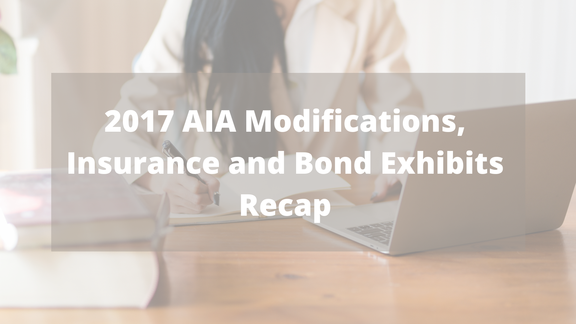 2017 AIA Modifications, Insurance and Bond Exhibits Recap