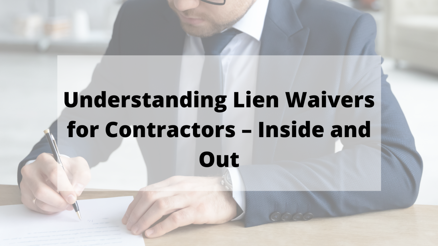 Understanding Lien Waivers for Contractors - Inside and Out