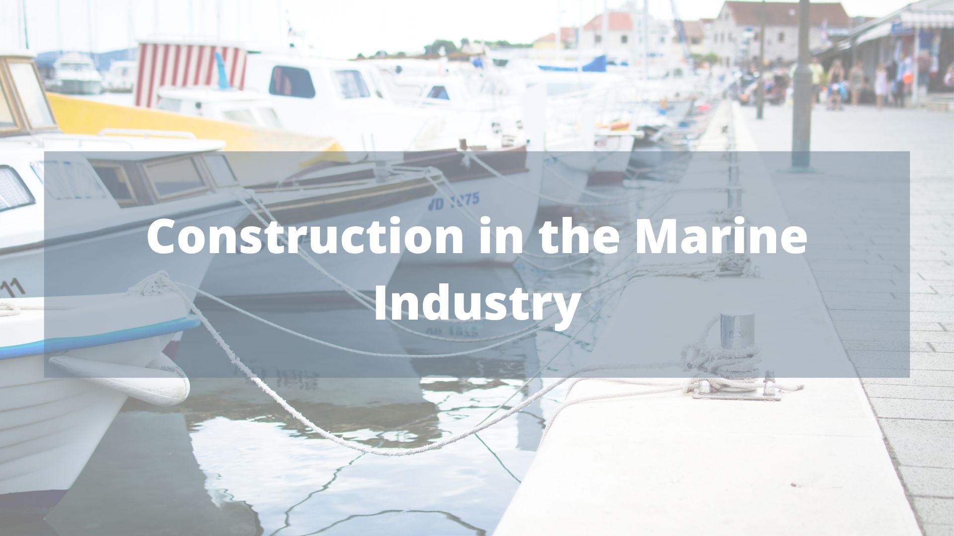 Construction in the Marine Industry