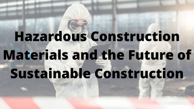 Hazardous Construction Materials and the Future of Sustainable ...