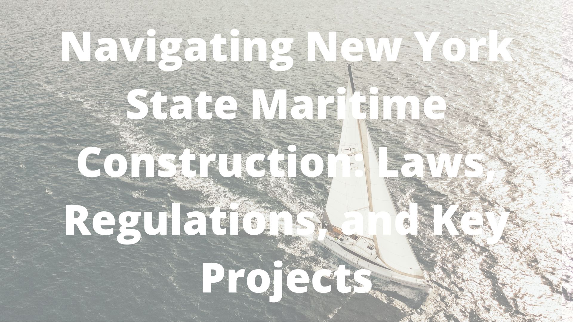 Navigating New York State Maritime Construction: Laws, Regulations, and ...