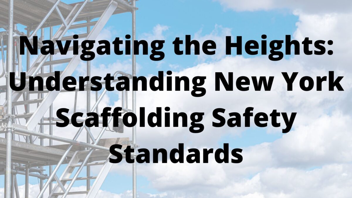 Navigating the Heights: Understanding New York Scaffolding Safety Standards - The Law Offices of ...