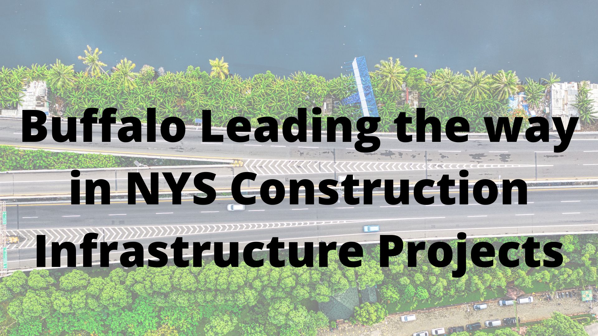 Buffalo Leading the way in NYS Construction Infrastructure Projects ...
