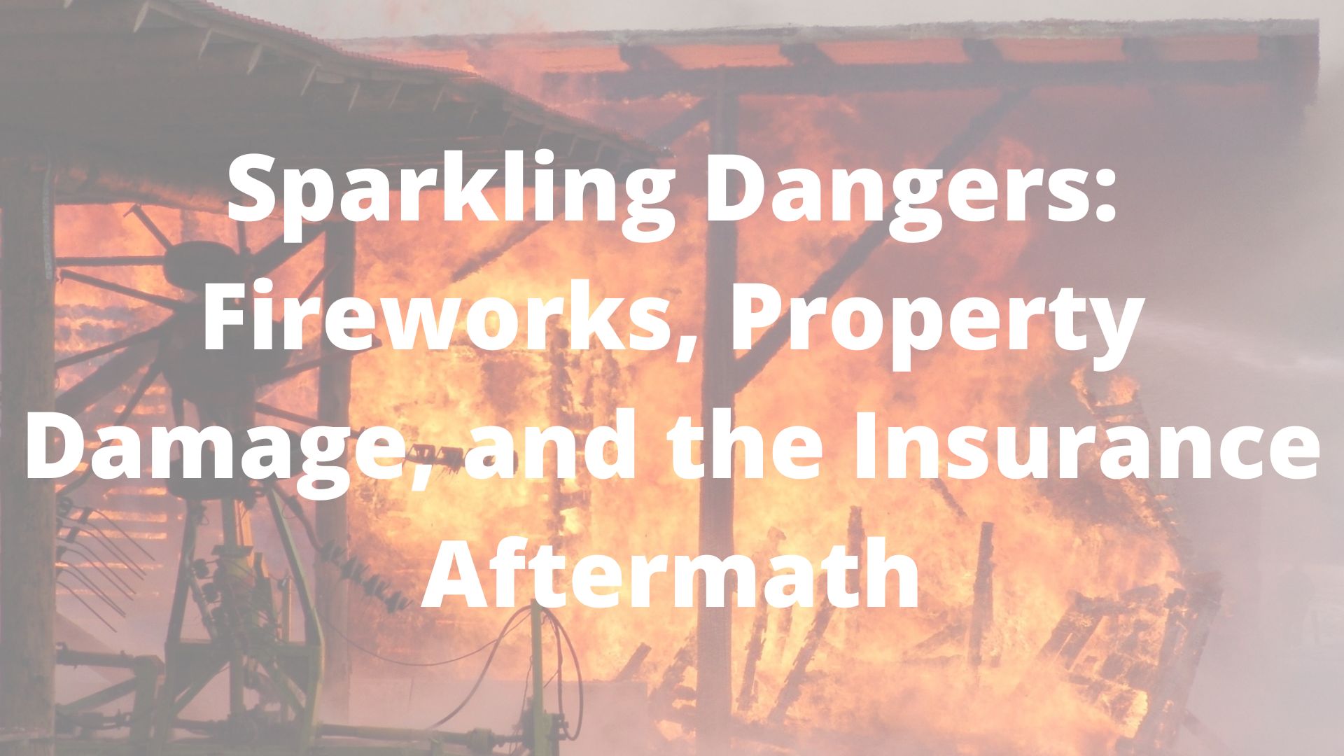 Sparkling Dangers: Fireworks, Property Damage, and the Insurance ...